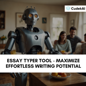 Essay Typer Tool - Maximize Effortless Writing Potential - Cudekai blogs